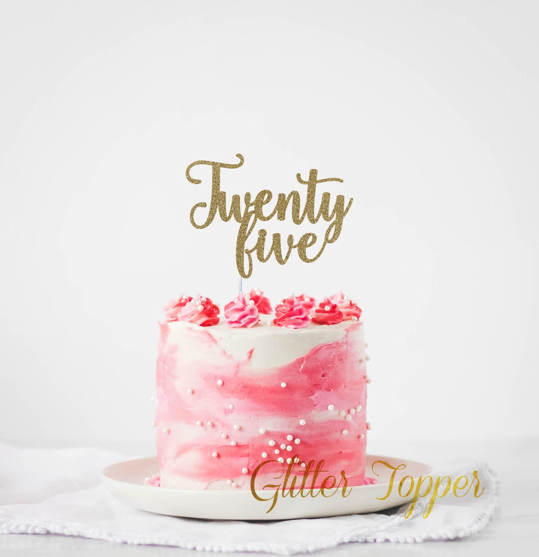 Twenty Five Cake Topper, 25th Birthday Decor, Custom Birthday Cake ...