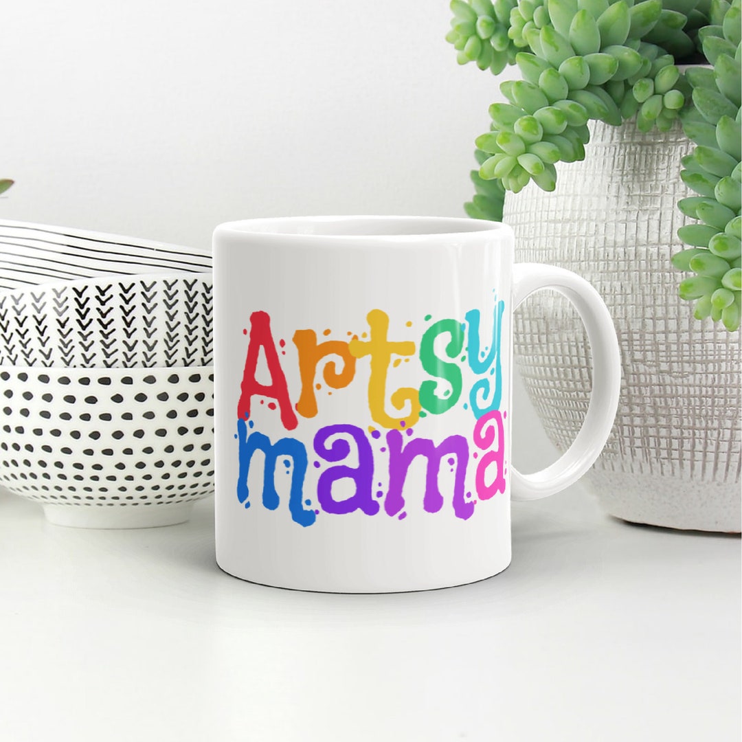 Artsy Mama Mug Ts For Artsy Women Mom Artist Art Teacher