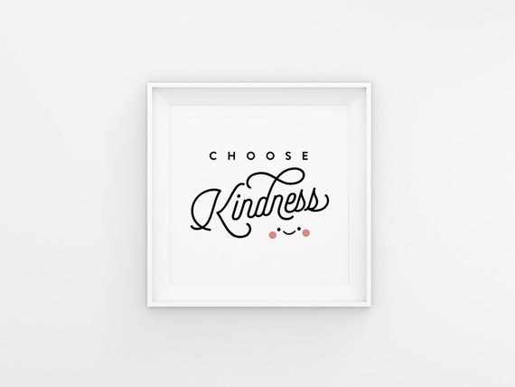 Choose Kindness Wall Art Quote Digital Print Inspirational | Etsy