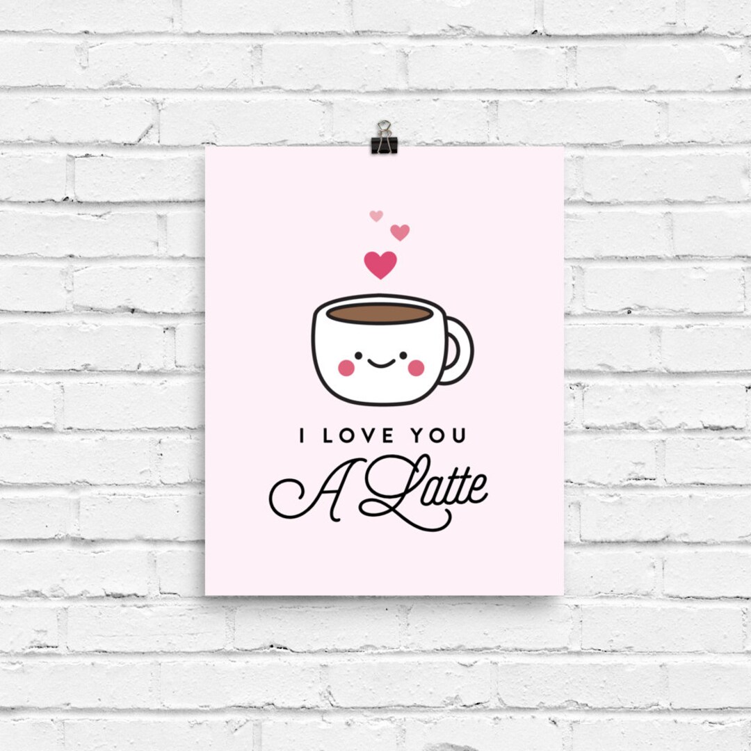 I Love You A Latte Wall Art, Digital Illustration, Coffee, Kawaii, Cute ...