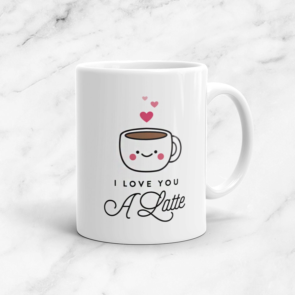 I Love You A Latte Mug, 11 Oz, Coffee, Kawaii, Cute, Funny, Love, Pun ...