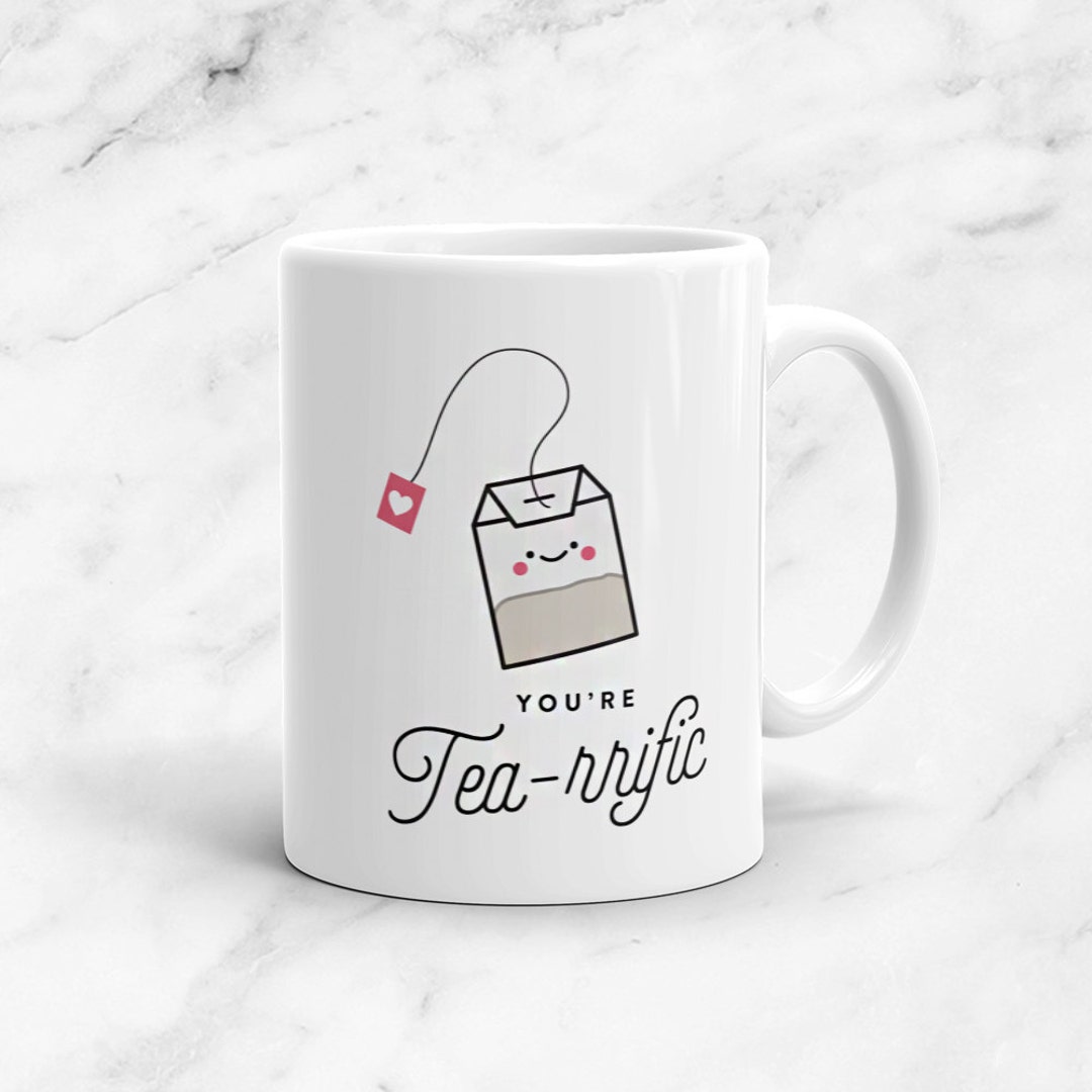 You're Tea-rrific, 11 Oz, Tea, Coffee, Kawaii, Cute, Funny, Love, Pun ...