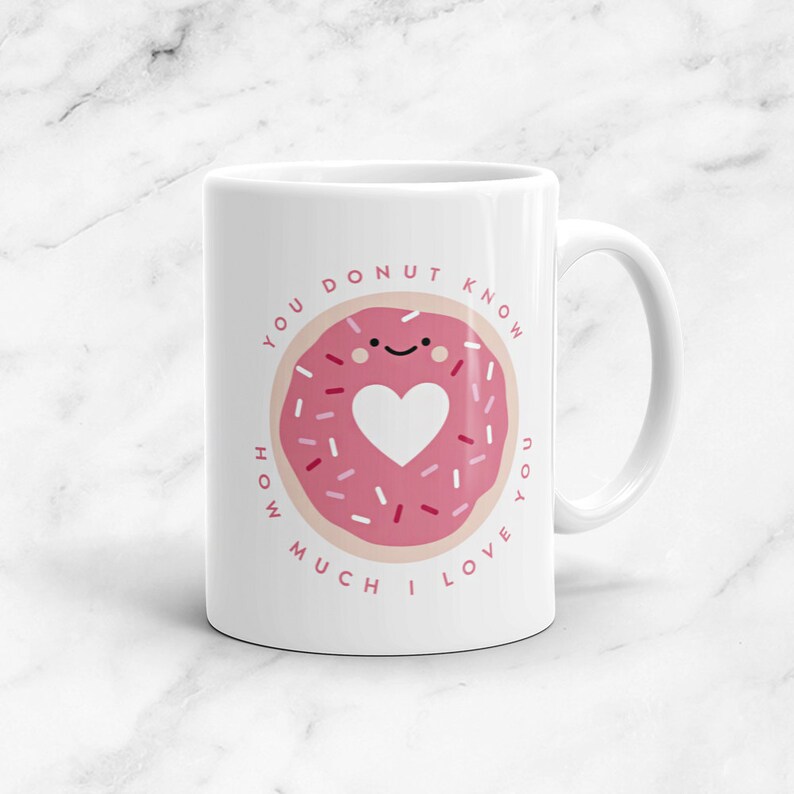 Donut Know How Much I Love You Mug, 11 Oz, Expression, Pun, Anniversary ...