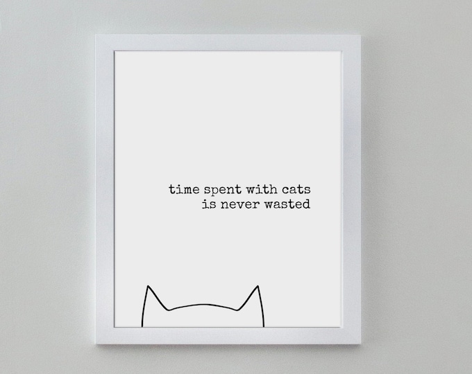 Cat Art Print, time Spent With Cats is Never Wasted, Cat Lover Gift ...