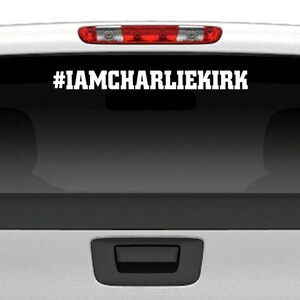 I AM CHARLIE KIRK Sticker Vinyl Decal Car Truck - Etsy