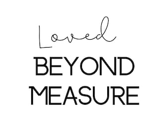 Loved Beyond Measure - Etsy