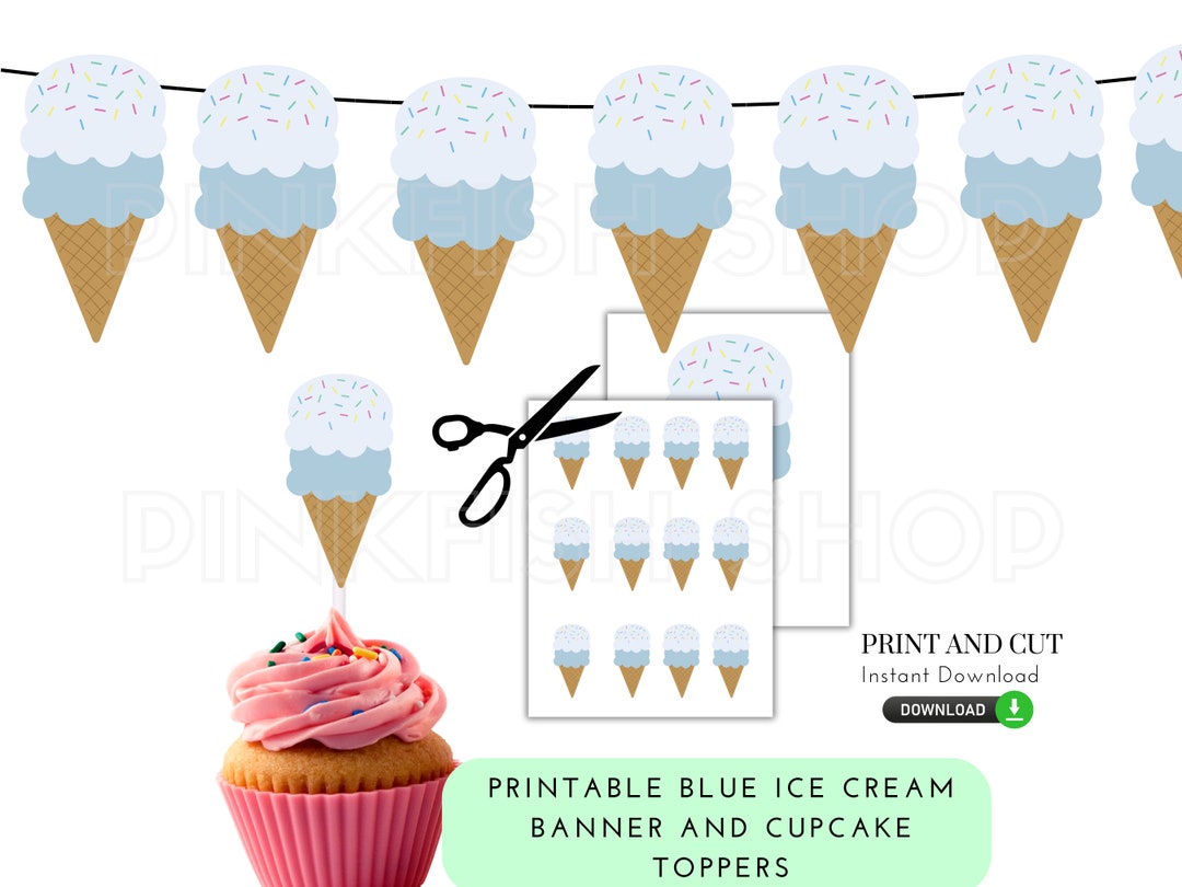 Printable Blue Ice Cream Banner and Ice Cream Cupcake Toppers for an ...