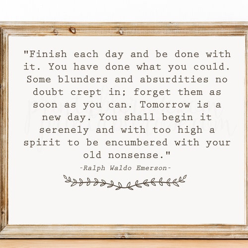 Finish Each Day Ralph Waldo Emerson Quote ART PRINT - Etsy