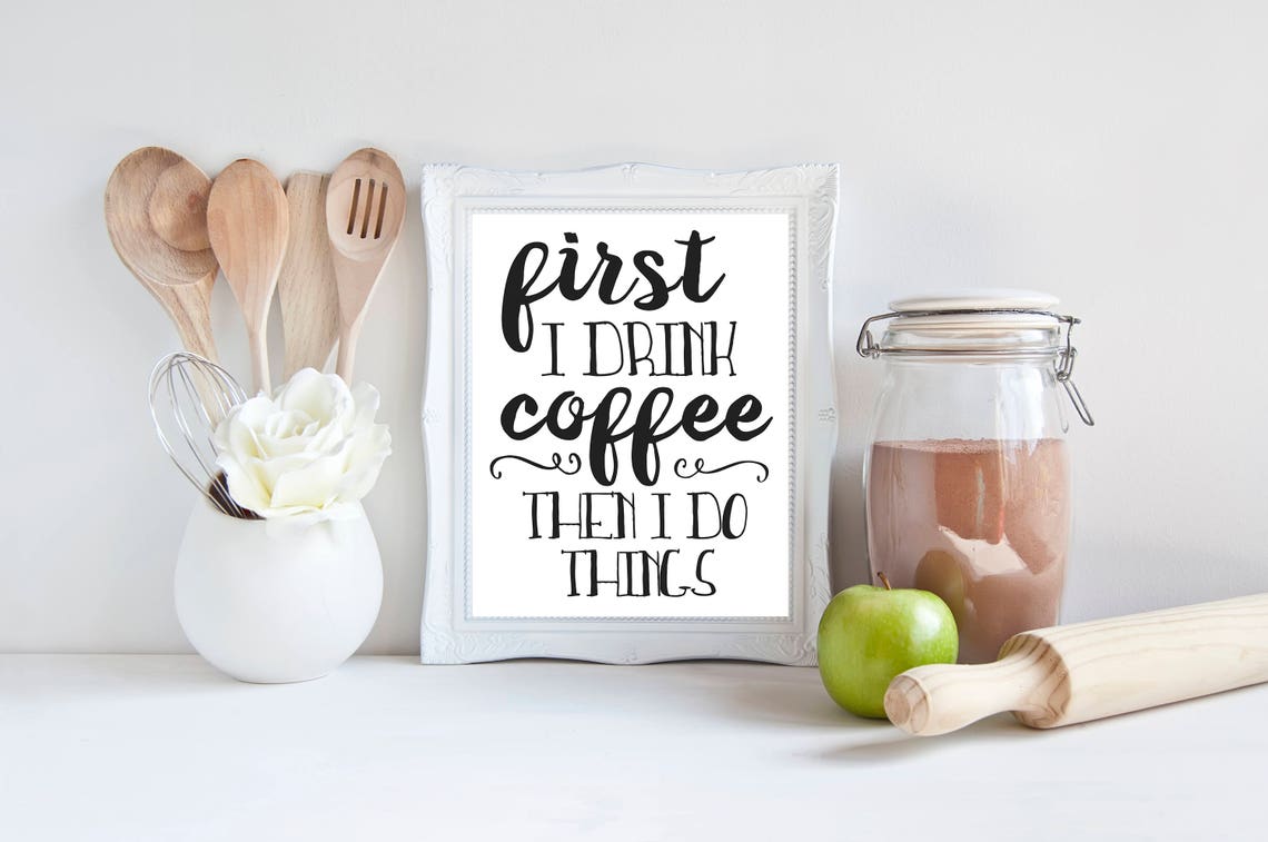 First I Drink Coffee then I Do Things printable first I | Etsy