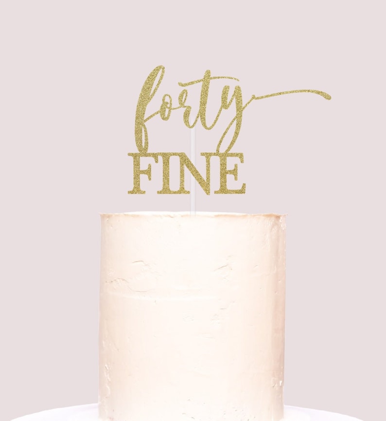 Forty Fine Cake Topper, Birthday Cake Topper - Etsy
