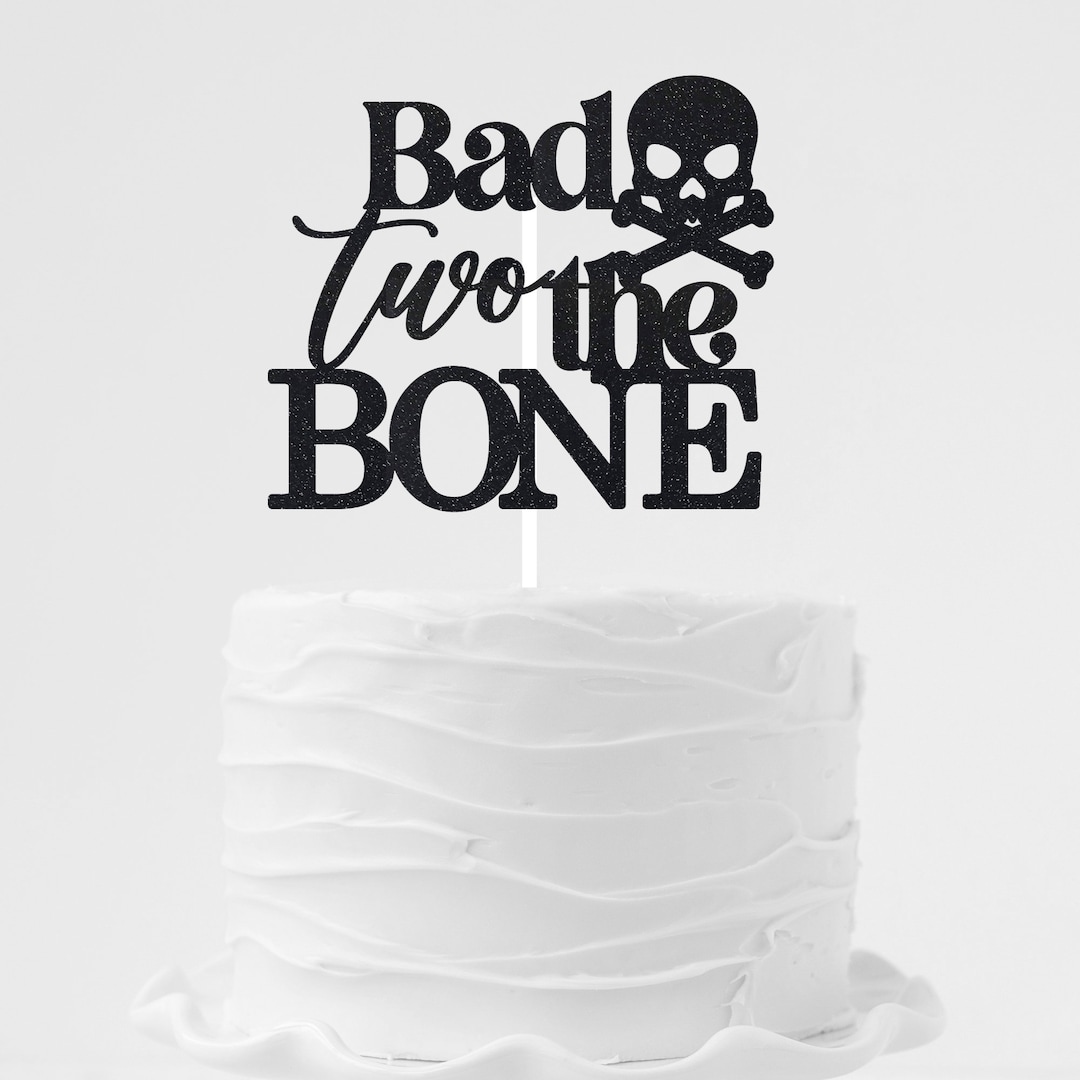 Bad Two the BONE Cake Topper, 2nd Birthday Topper, Bad to the Bone - Etsy