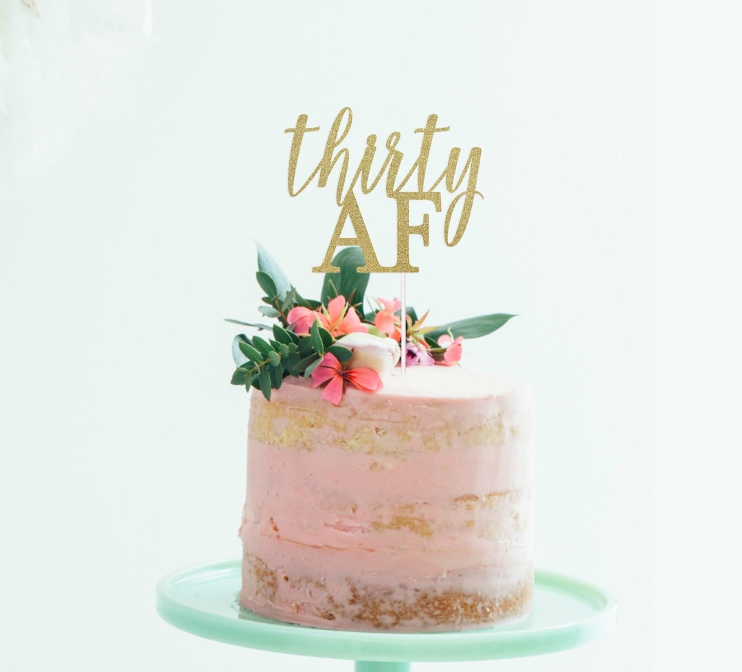Thirty AF Glitter Cake Topper, 30th Birthday Party Decor - Etsy