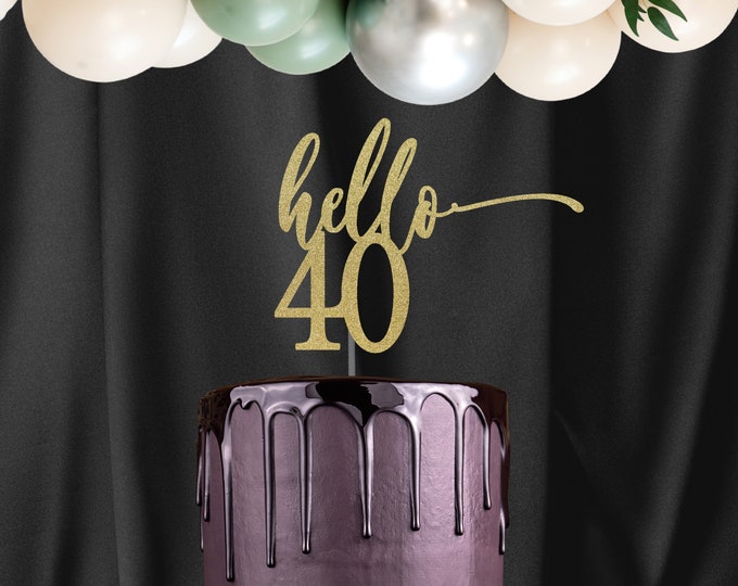 Hello Forty Cake Topper / Hello 40 Cake Topper / 40th Birthday Cake ...