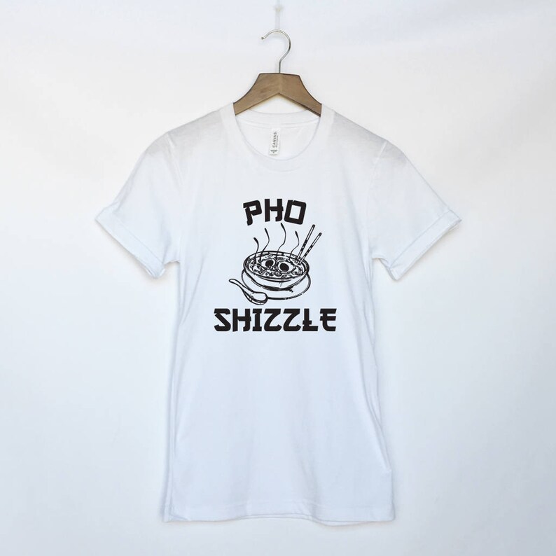 Pho Shizzle T-Shirt Pho Real Shirt Pho Sure Shirt Funny | Etsy