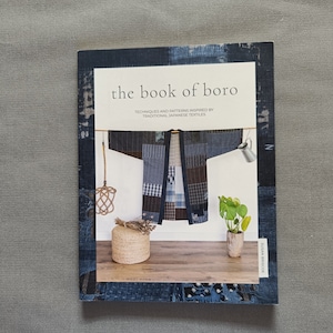The Book of Boro: Techniques and Patterns Inspired by Traditional ...