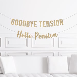 Goodbye Tension, Hello Pension Cursive Banner / Retirement Party Script ...