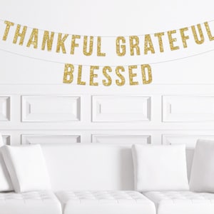 Thankful Grateful Blessed Banner / Thanksgiving Dinner Sign / Decor for ...