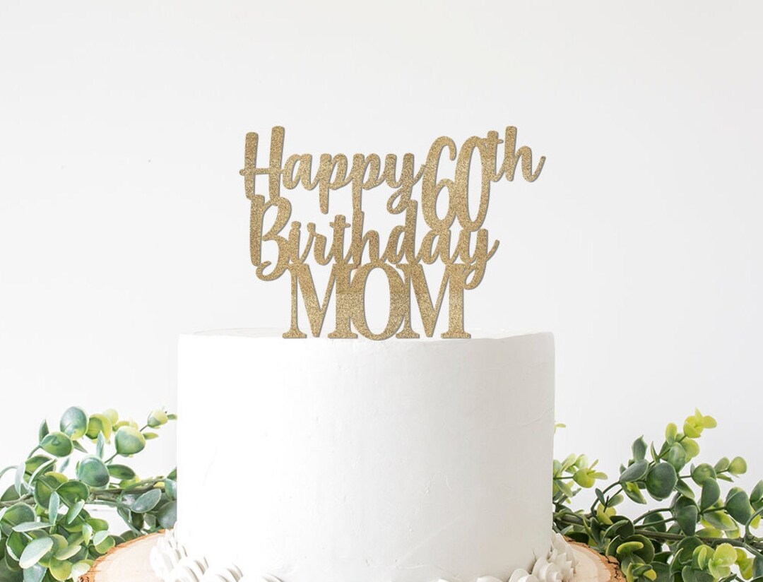 Happy Birthday Mom Cake Topper, 50th 60th 70th 80th 90th Birthday ...