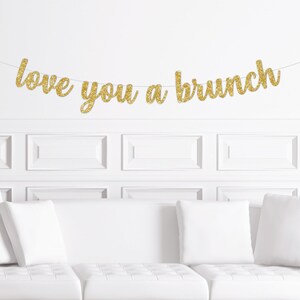 Love You A Brunch Banner for a Brunch Bridal Shower or Birthday Party ...