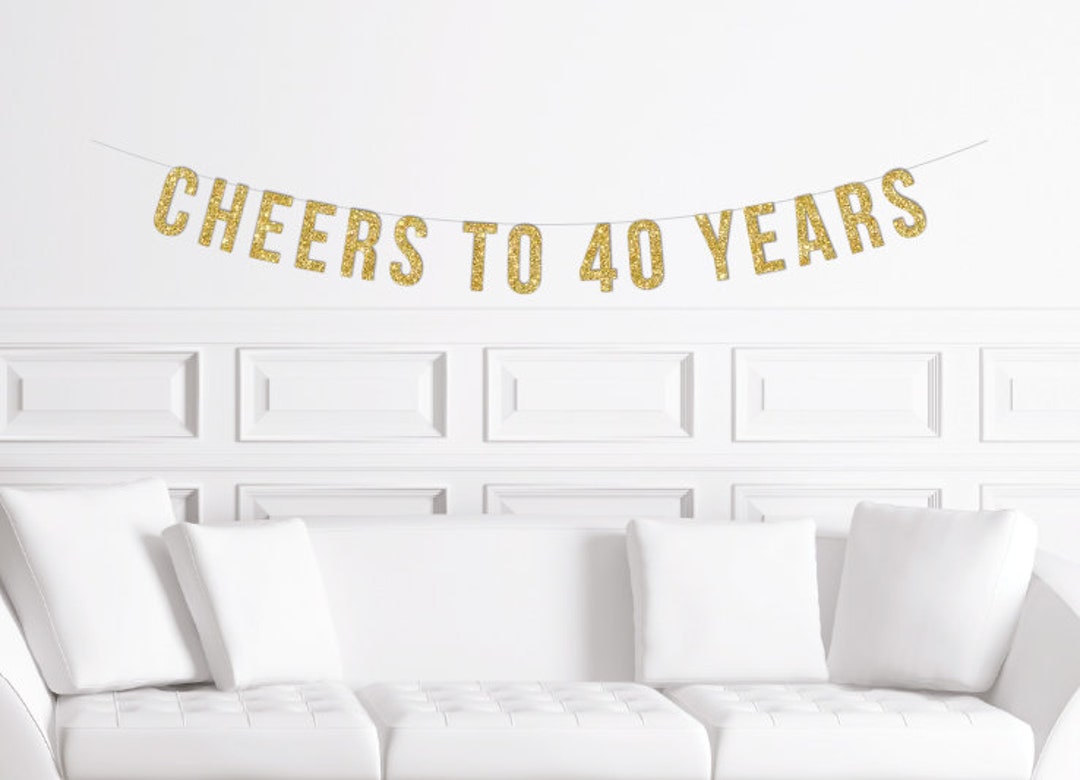 Cheers to 40 Years Banner / Gold Glitter Birthday Party Banner / 40th ...