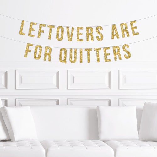 Funny Friendsgiving Dinner Banner Leftovers Are for Quitters - Etsy