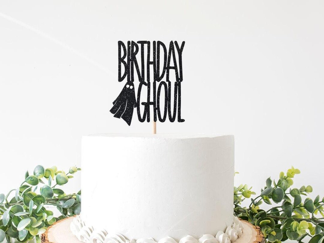 Birthday Ghoul Cake Topper, Spooky Halloween Birthday Decorations ...