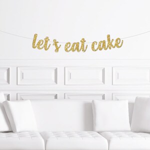 Let's Eat Cake Cursive Banner / Gold Glitter Party Sign / Birthday ...