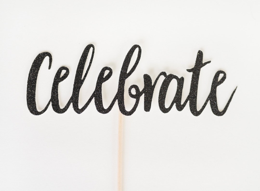 Celebrate Calligraphy Cake Topper Centerpiece, Cursive, Handwritten ...