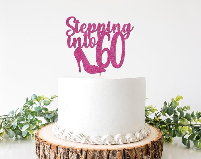 Stepping Into 60 Cake Topper, Birthday Cake Topper, Happy 60th Birthday ...