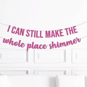 I Can Still Make the Whole Place Shimmer Banner, Taylor Party ...