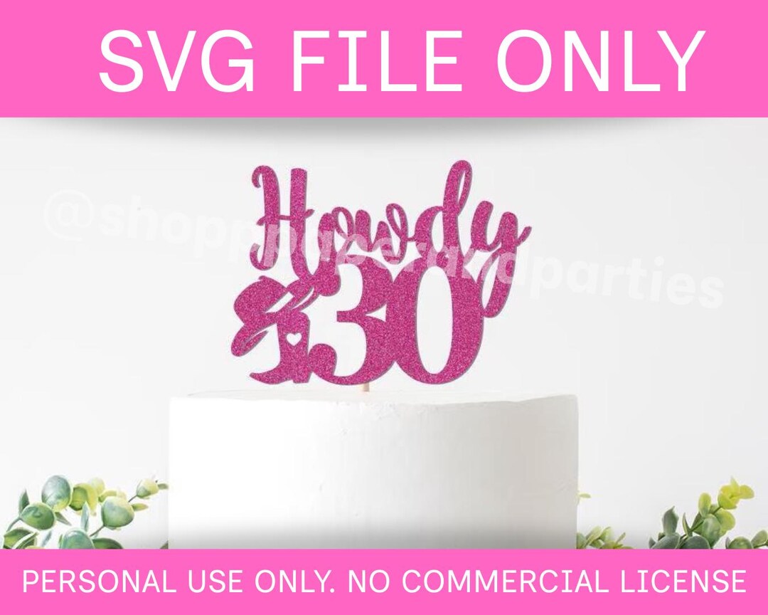 Howdy 30 Cake Topper SVG Cowboy Thirty Birthday Party DIGITAL FILE - Etsy