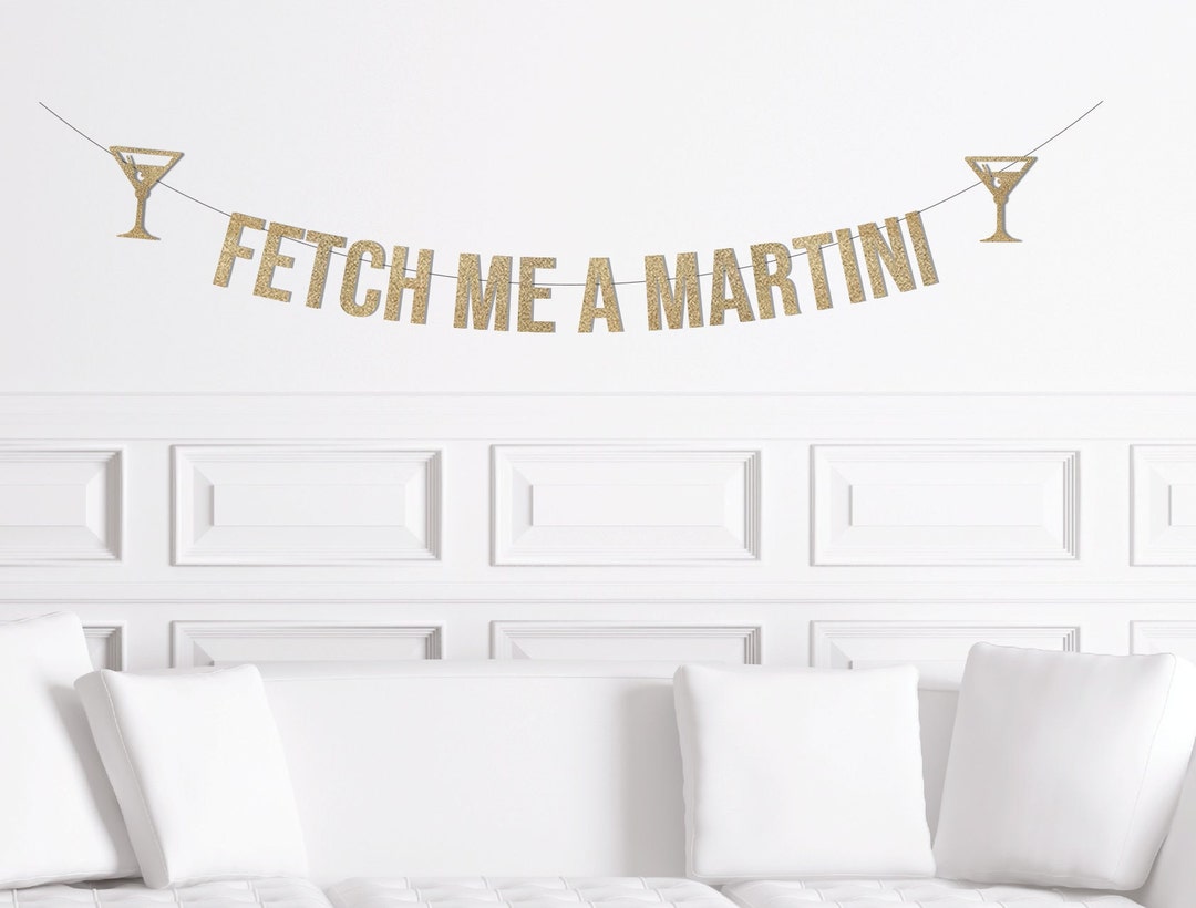 Fetch Me a Martini Banner, Martini Bar Sign, Martini Theme Birthday ...