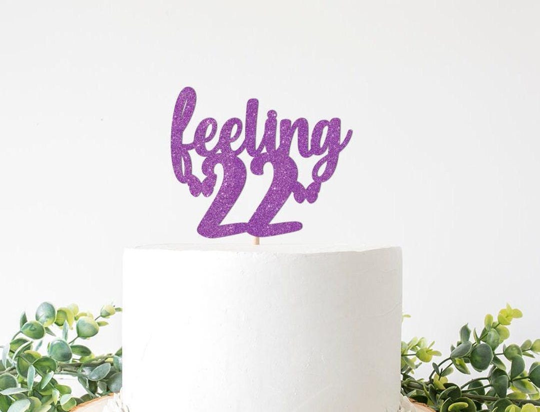 Feeling 22 Cake Topper, Feelin Twenty Two Party Decorations, 22nd ...