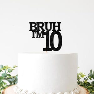 Bruh I'm 10 Cake Topper, Bruh Boys Birthday Party Decorations, Tween ...