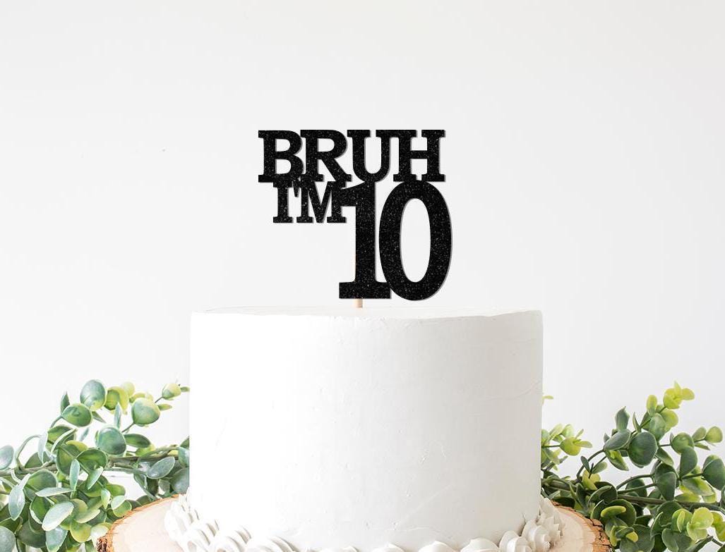 Bruh I'm 10 Cake Topper, Bruh Boys Birthday Party Decorations, Tween ...