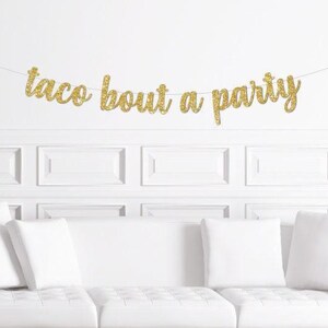 Taco Bout A Party Cursive Banner / Gold Glitter Script Fiesta Birthday ...