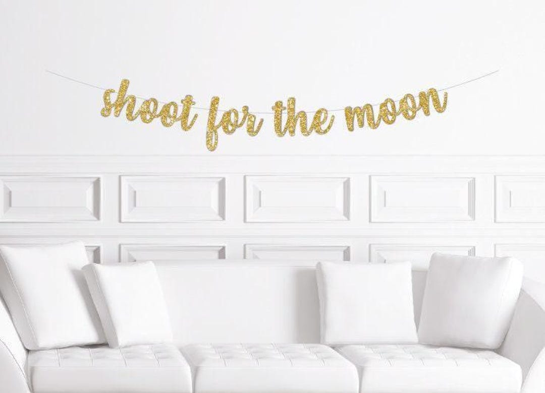 Shoot for the Moon Cursive Banner / Gold Glitter Script Space First ...