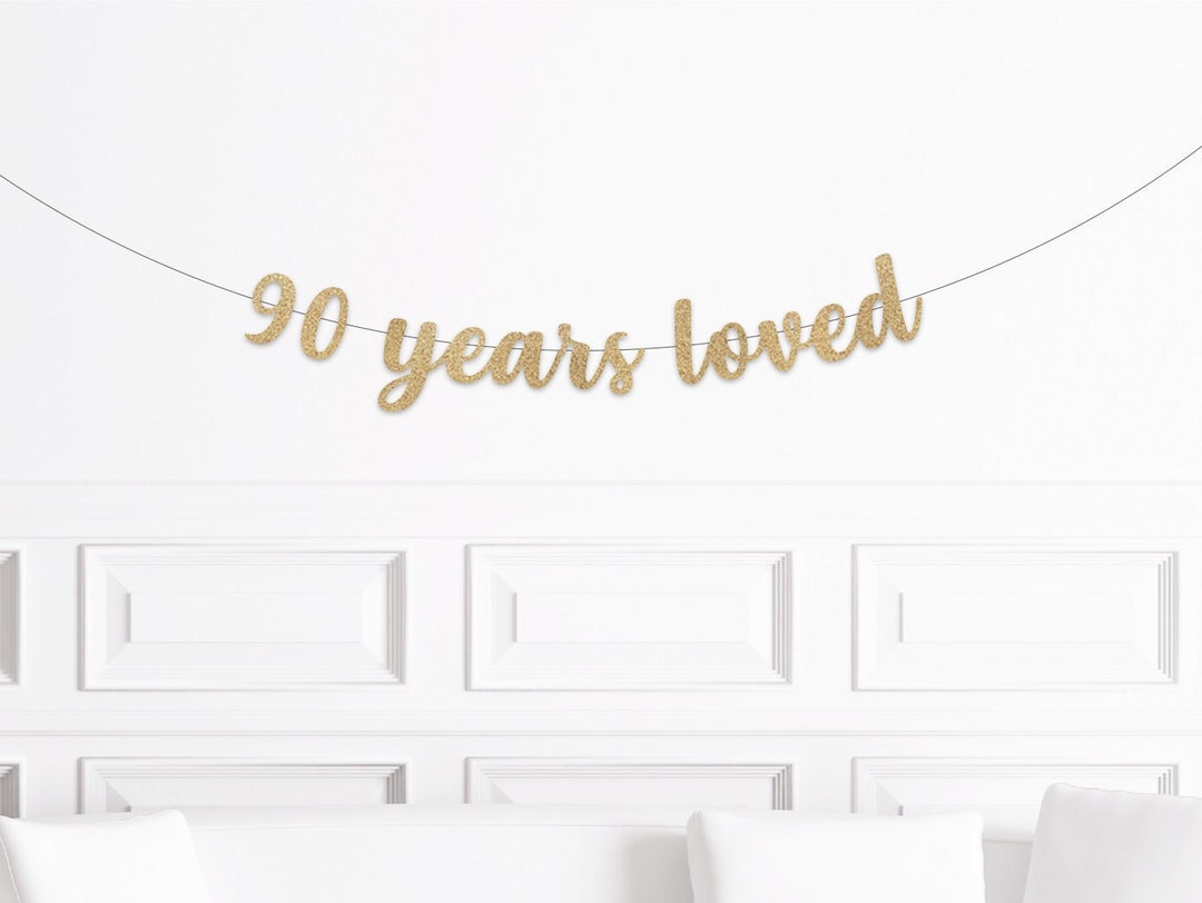 90th Birthday Decorations, 90 Years Loved Banner, Ninetieth Birthday ...
