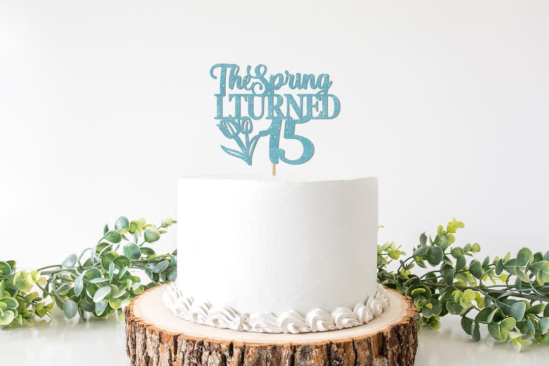 The Spring I Turned 15 Cake Topper: Choose Your Age, Birthday ...