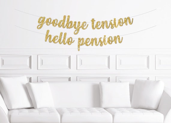 Goodbye Tension Hello Pension Cursive Banner / Retirement | Etsy