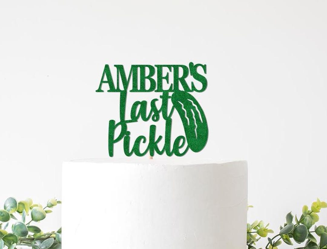 Custom Last Pickle She'll Ever Tickle Cake Topper, Pickle Themed ...