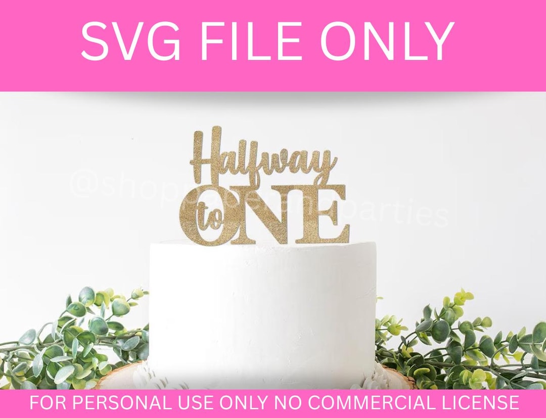 Halfway to One Cake Topper SVG: Half Birthday Party Decorations DIGITAL ...