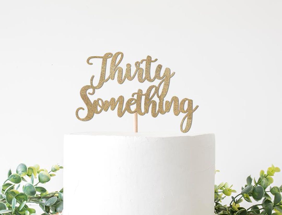 Thirty Something Cake Topper, Funny 31st, 32nd, 33rd, 34th, 35th, 36th, 37th, 38th, 39th ...