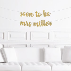 Custom Soon to Be Mrs Cursive Banner / Gold Glitter Script Bridal ...
