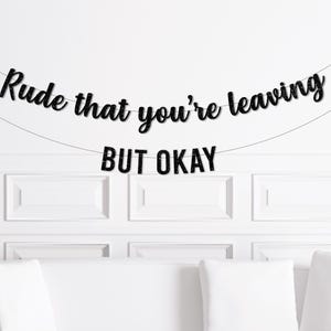 Rude That You're Leaving but Okay Banner, Retirement Party Decorations ...