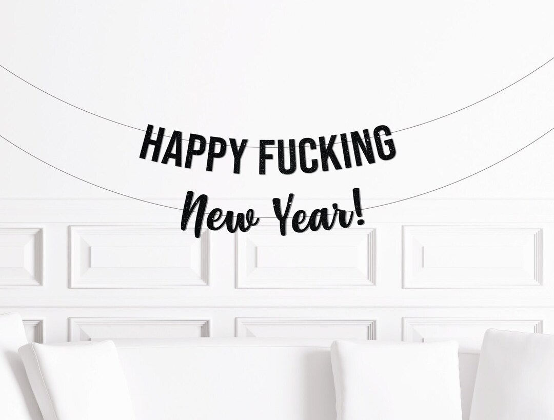 Happy Fucking New Year Banner, Funny NYE Party Supplies, New Years 2024 ...