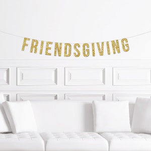 Friendsgiving Banner / Gold Glitter Friends Giving Sign / Thanksgiving ...