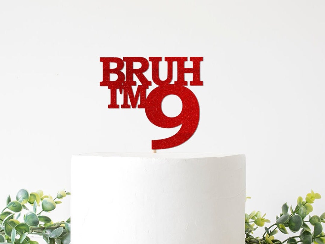 Bruh I'm 8, 9, 10, 11, 12, 13, 14, 15 Cake Topper, Bruh Boys Birthday ...