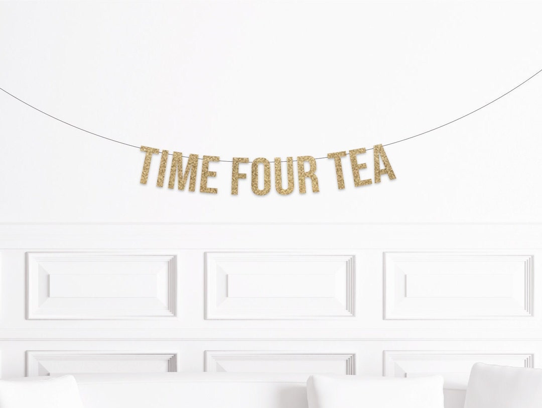 Time Four Tea Banner, Tea Party 4th Birthday Decorations, Time 4 Tea ...