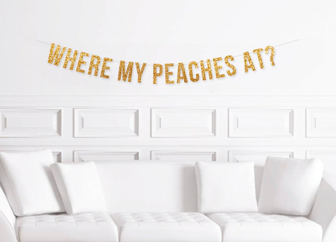 Peach Themed Bachelorette Party Banner Where My Peaches At? Sign ...